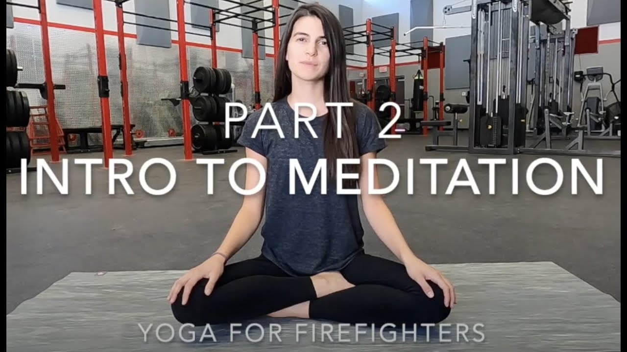 Yoga for Firefighters - PART 2 - Intro to Meditation - YouTube