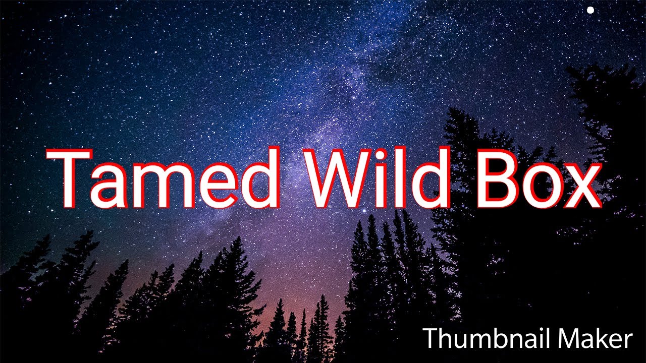 March 2019 tamed wild box - YouTube