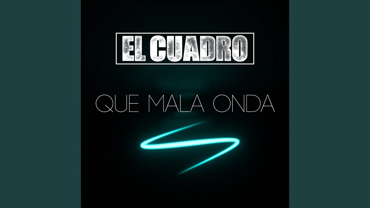 Que Mala Onda - YouTube