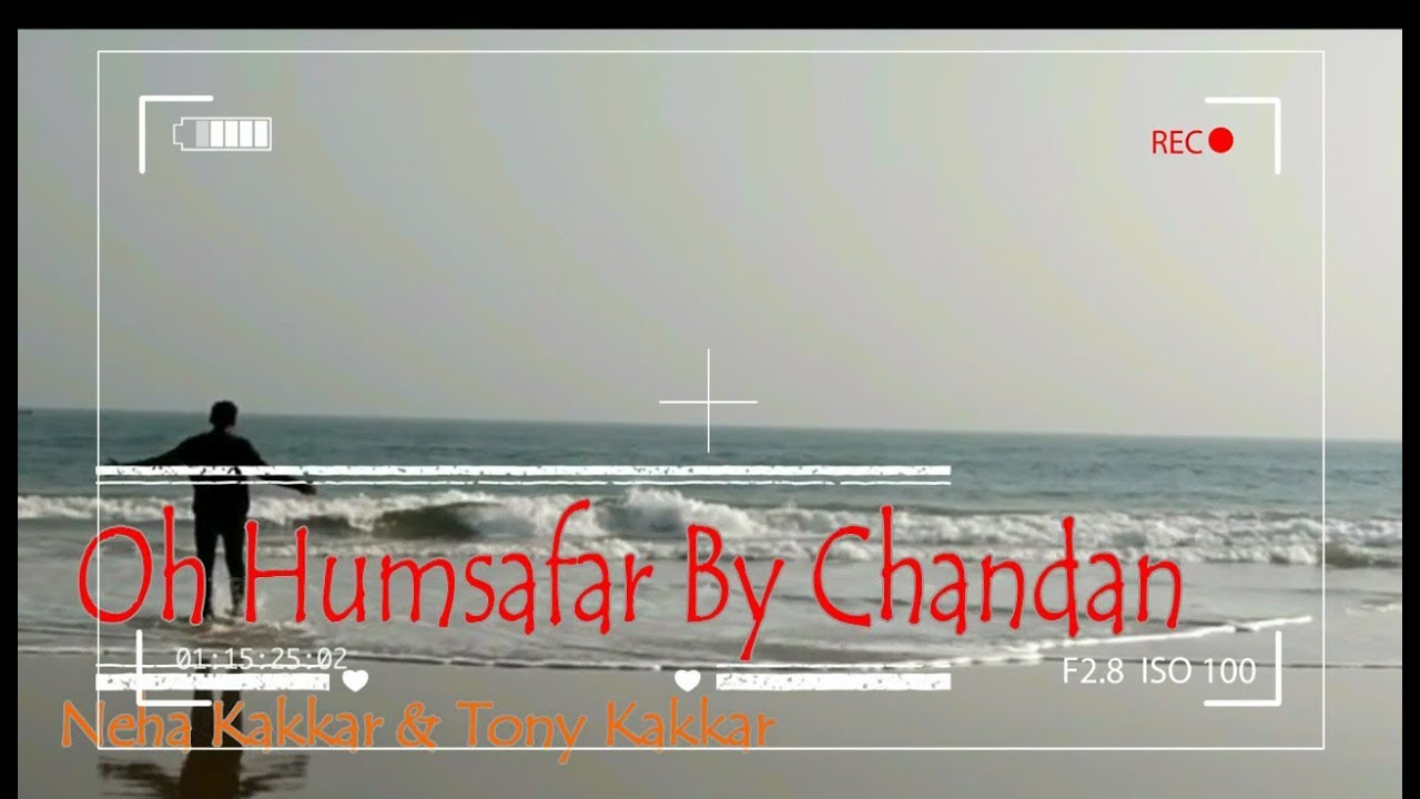 Oh Humsafar Lyrical | Cover by Chandan | Neha Kakkar - Tony Kakkar ...