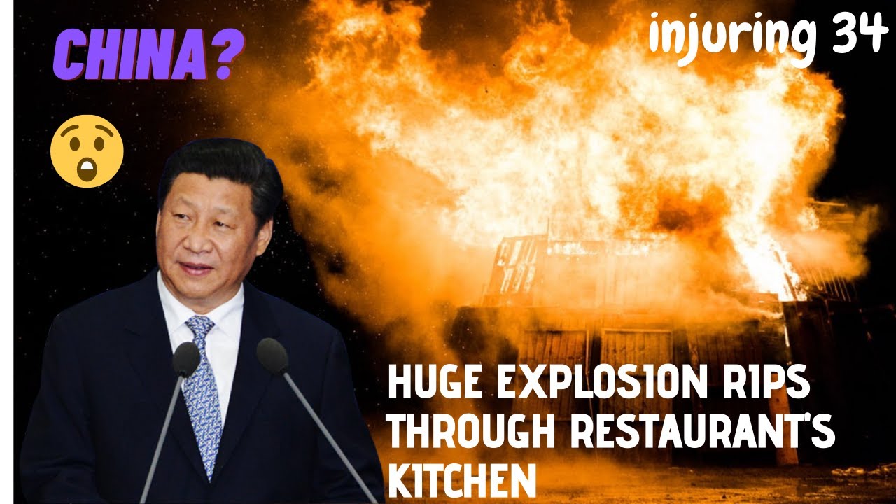 Huge explosion in restaurant's kitchen in China, injuring 34. - YouTube