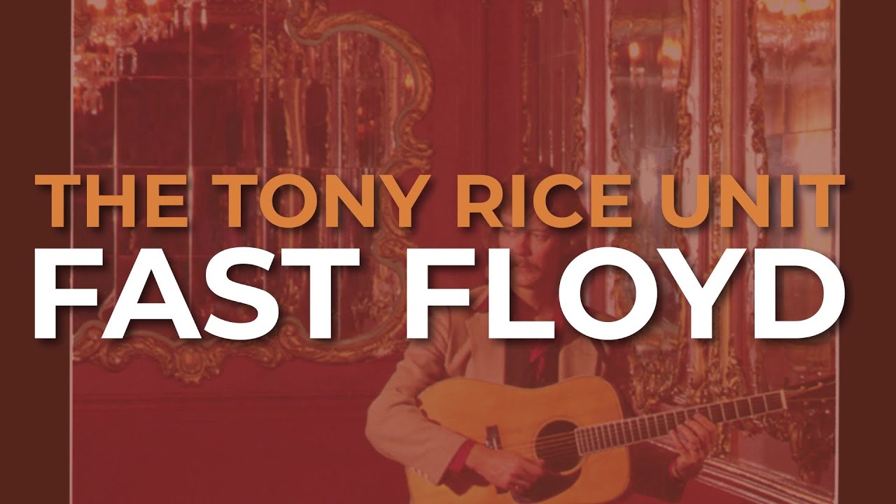 The Tony Rice Unit - Fast Floyd (Official Audio) - YouTube