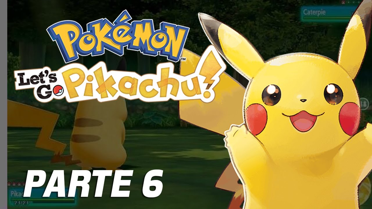 Primera Vez: Pokémon Let's GO Pikachu (Run 2021) - Parte 6 - YouTube