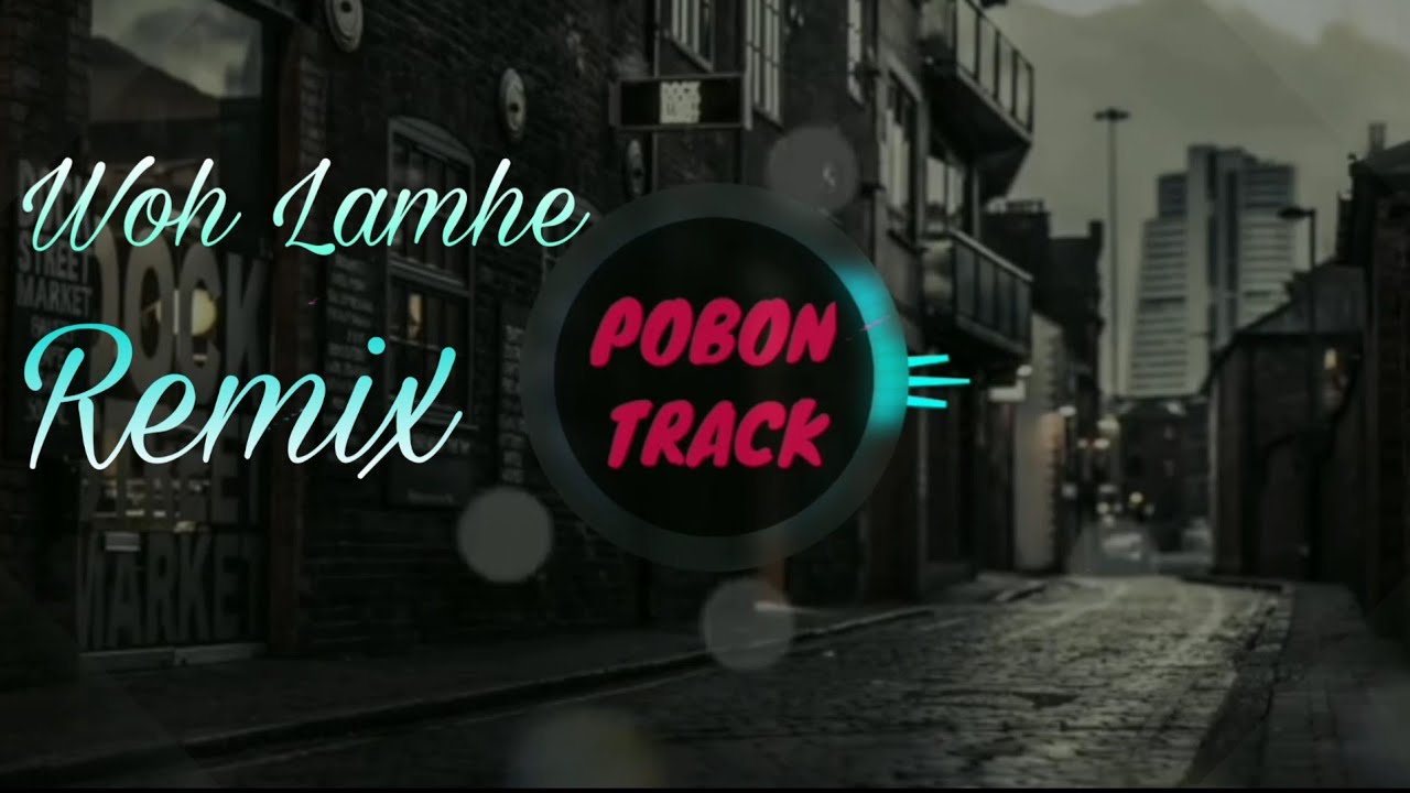Woh Lamhe/[Remix]/Bass Boosted/Pobon Track Here - YouTube