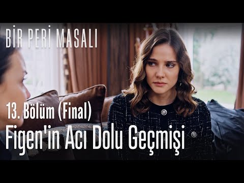 Figen'in acı dolu geçmişi - Bir Peri Masalı 13. Bölüm (Final)