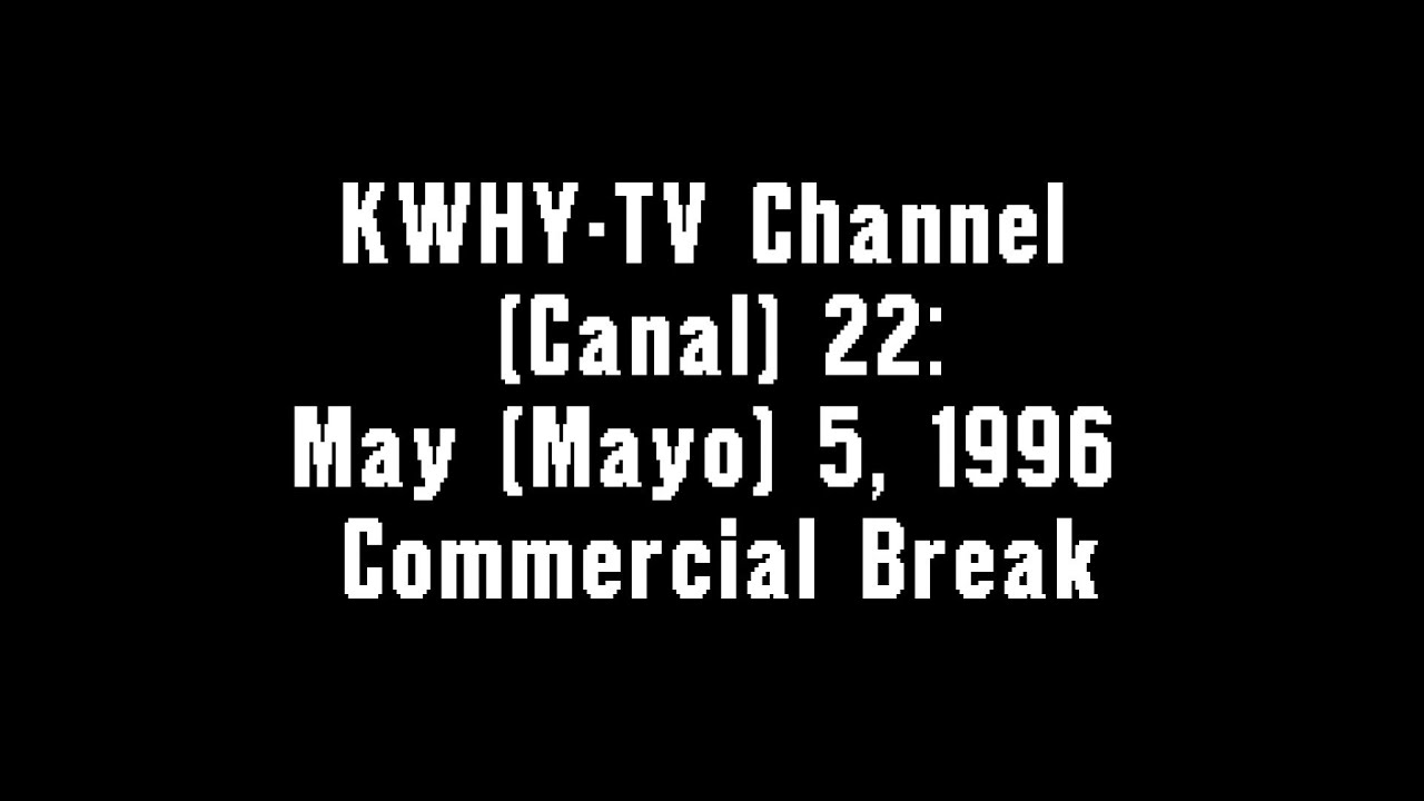 KWHY-TV Channel (Canal) 22: May (Mayo) 5, 1996 Commercial Break - YouTube
