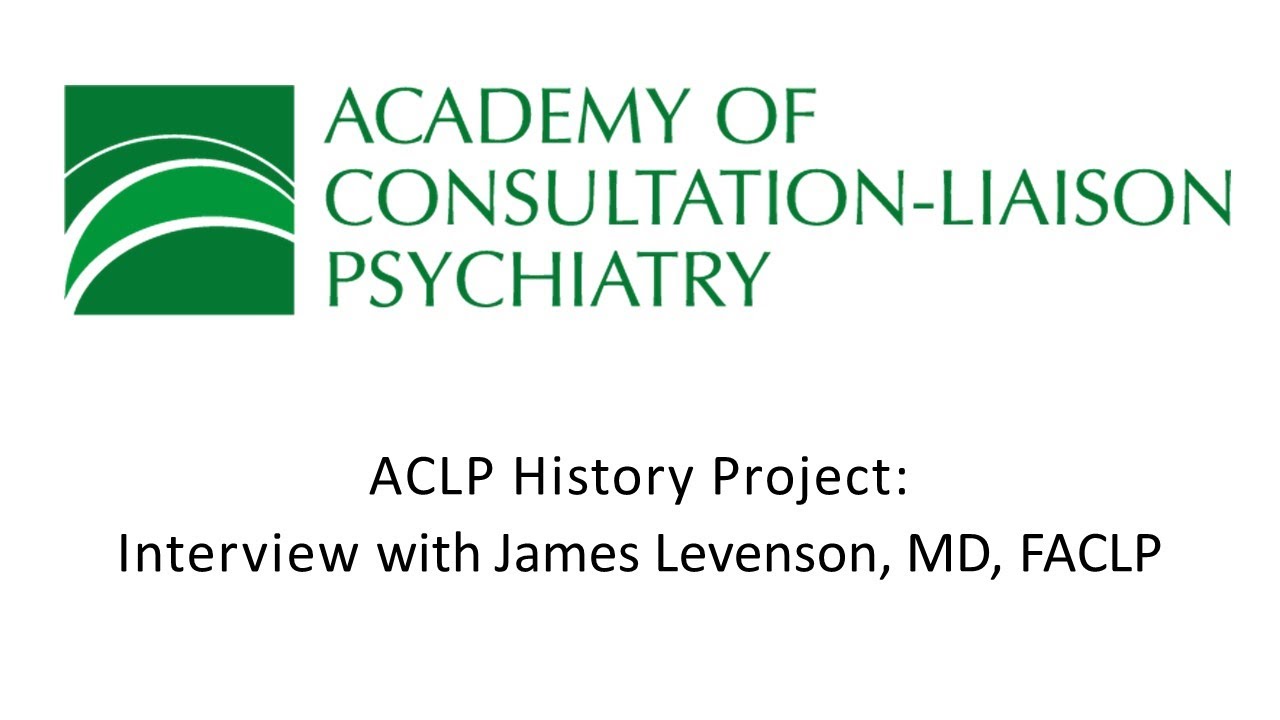 ACLP Narrative History: Interview with James Levenson, MD, FACLP - YouTube