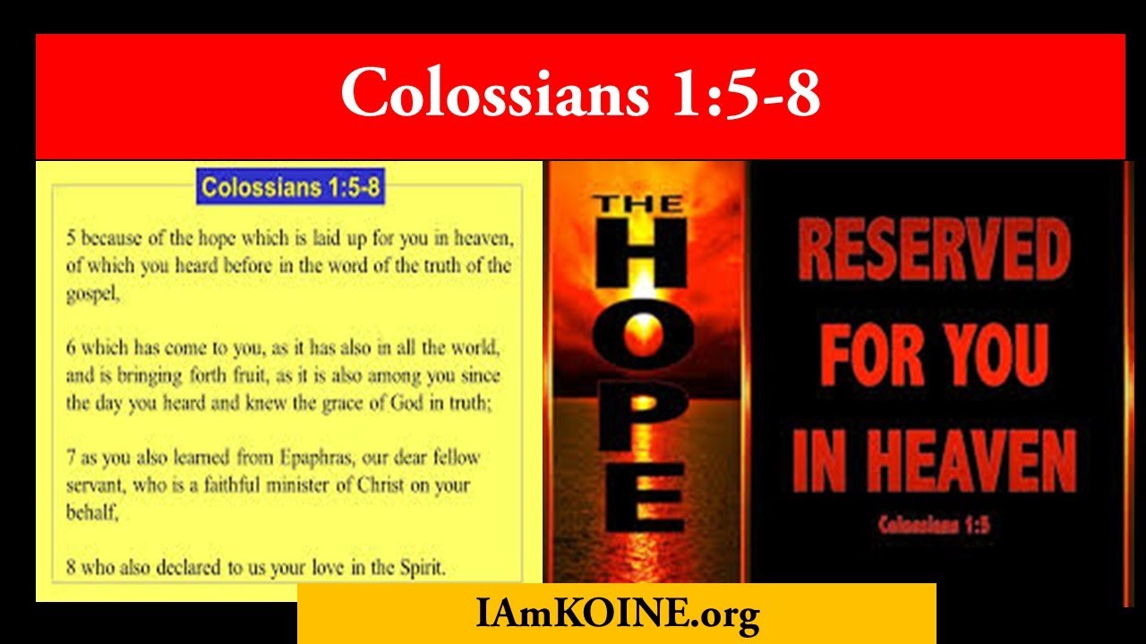 Colossians 1:5-8 The Hope (Certainty) in the Gospel; Their Faith in ...