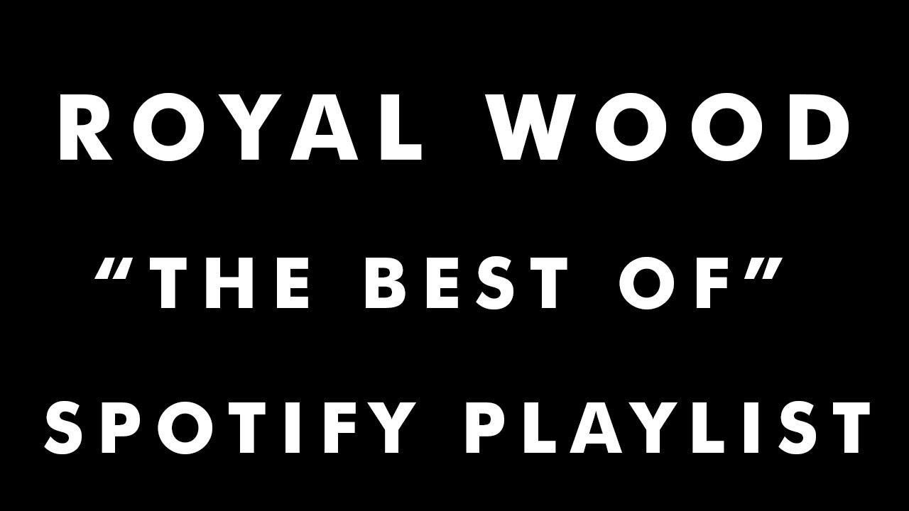 Royal Wood - "The Best Of Royal Wood" - YouTube