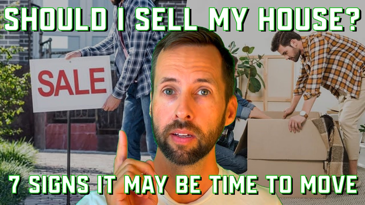 Should I Sell My House | 7 Signs It May Be Time To Move - YouTube