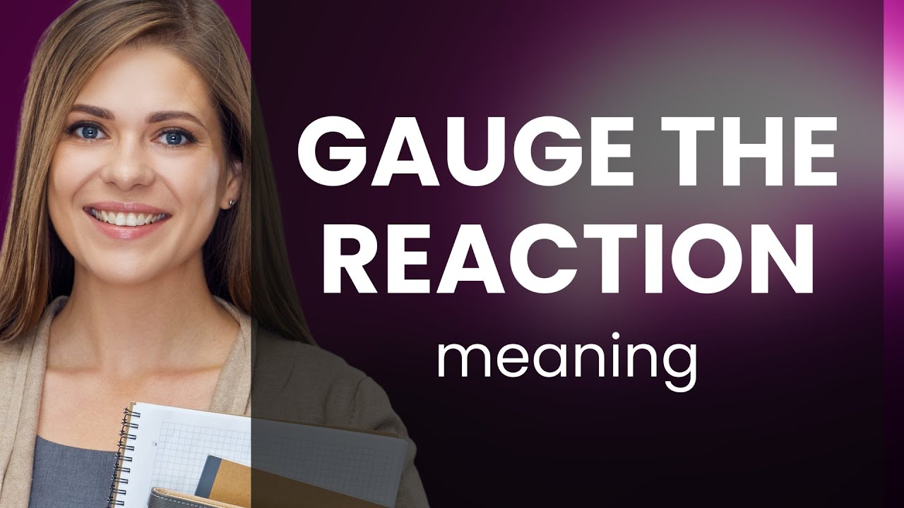 Understanding "Gauge the Reaction": A Simple Guide - YouTube