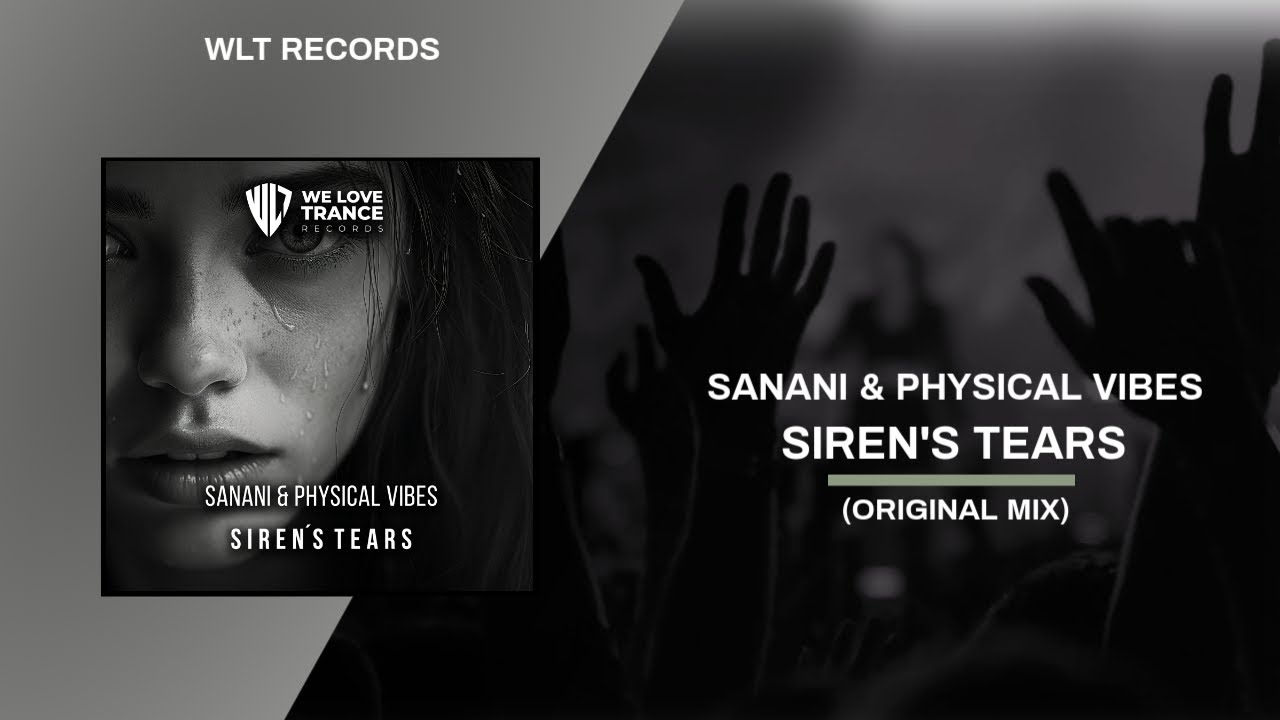 Sanani & Physical Vibes - Siren´s Tears (Original Mix) [We Love Trance ...