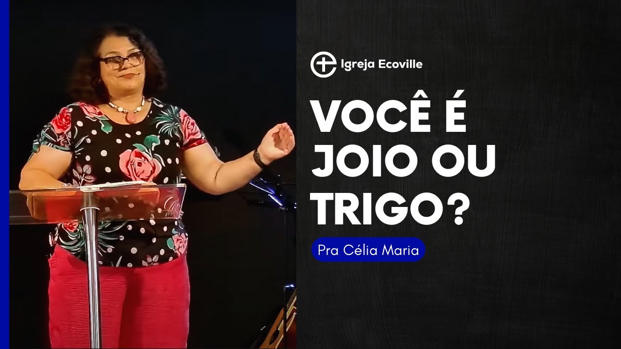 Você é joio ou trigo? - Pra. Célia Maria - YouTube