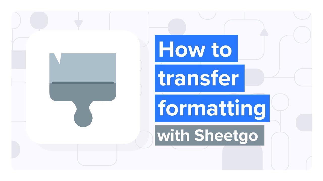 How to transfer formatting with Sheetgo - YouTube