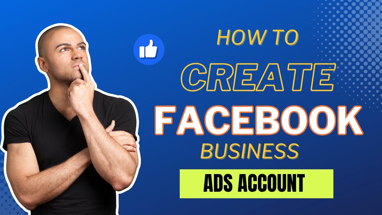 How to create a Facebook Business Ads Account (2024) - YouTube