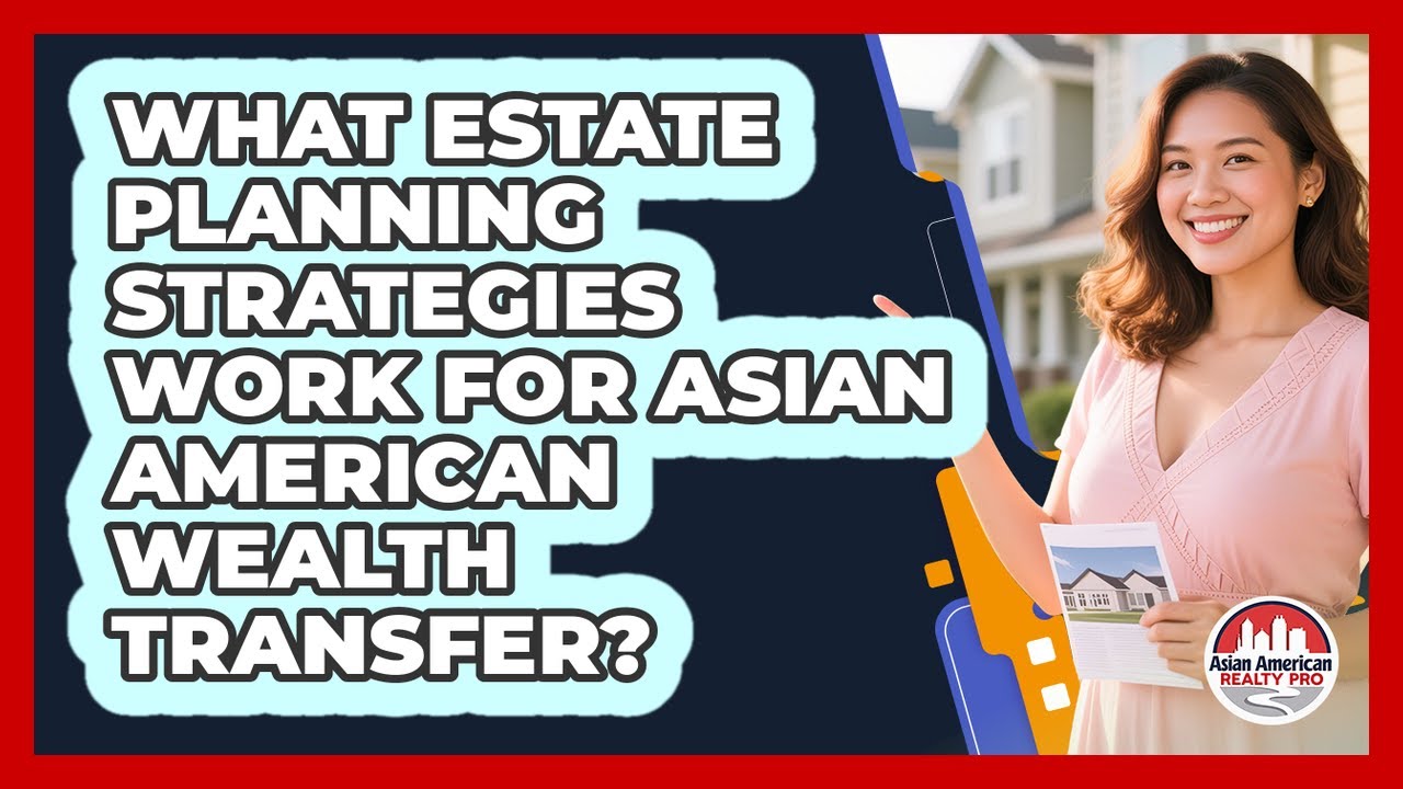What Estate Planning Strategies Work For Asian American Wealth Transfer ...