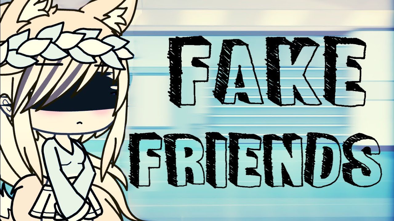 Fake Friends |Gacha Life Series Episode 3| - YouTube