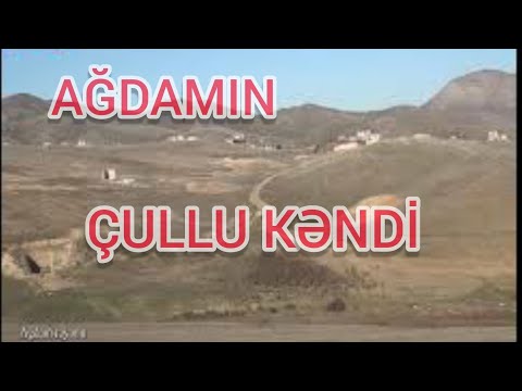 Ağdamın Çullu Kəndi.