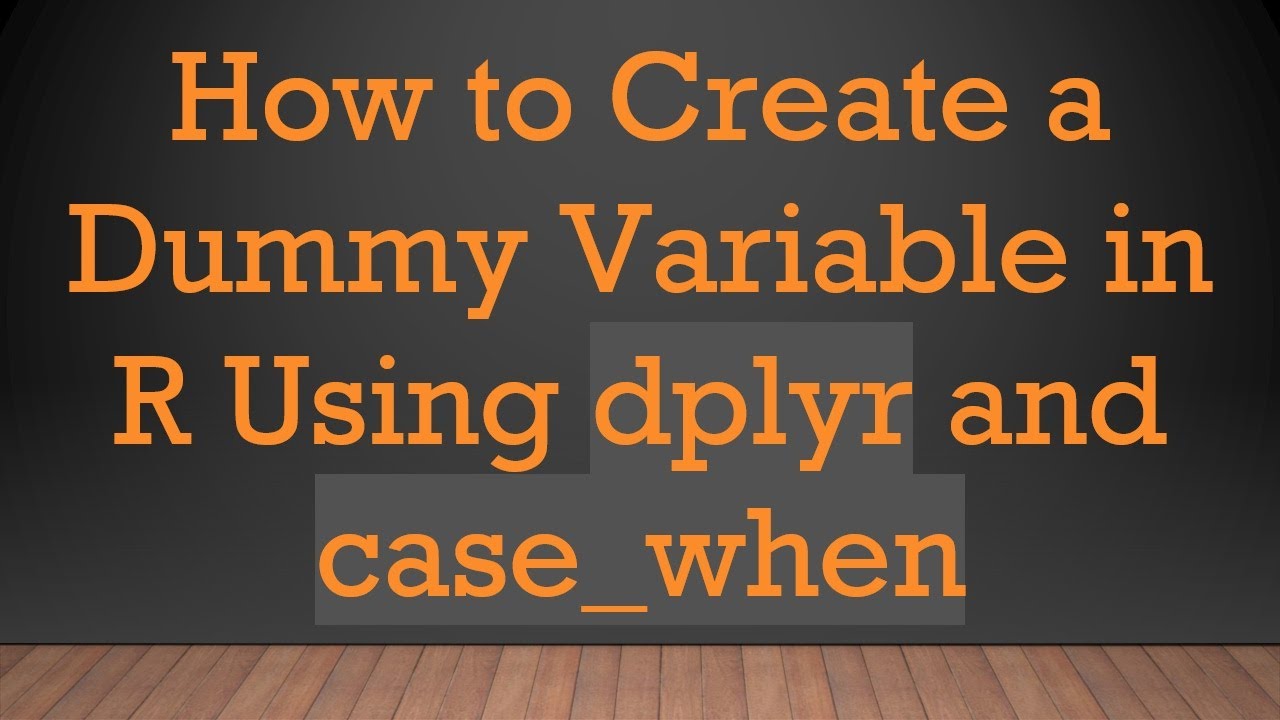 How To Create A Dummy Variable In R Using Dplyr And Casewhen Youtube