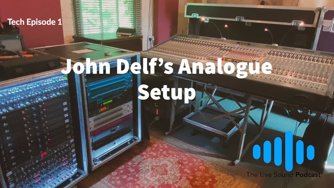 Live Sound Podcast Tech 1 - John Delf's Analogue Setup - YouTube