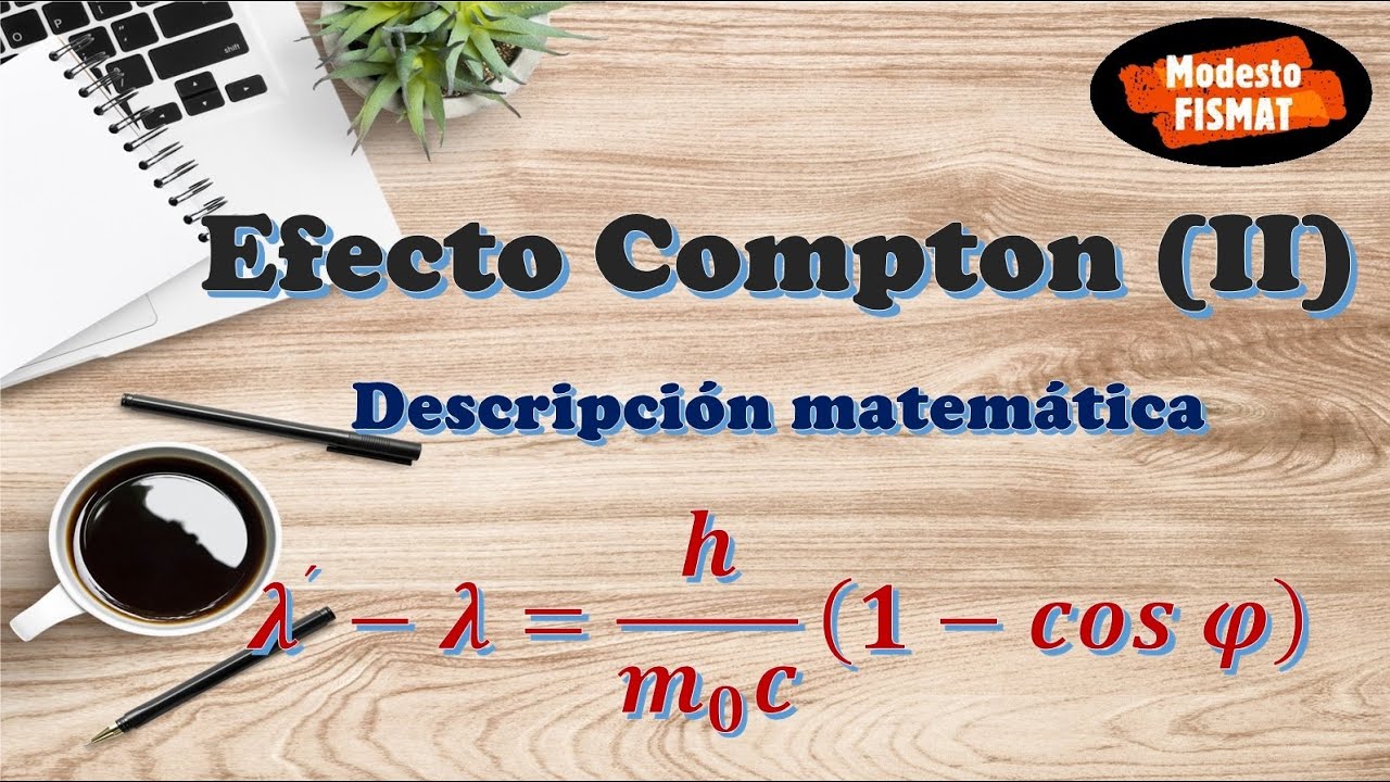 Descripción matemática del Efecto Compton - YouTube