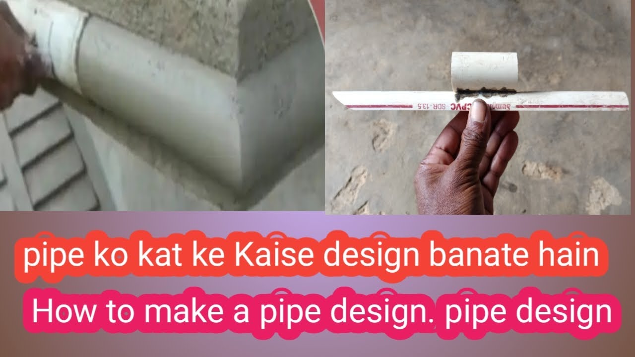 How to make a pipe design. pipe design pipe ko kat ke Kaise design ...