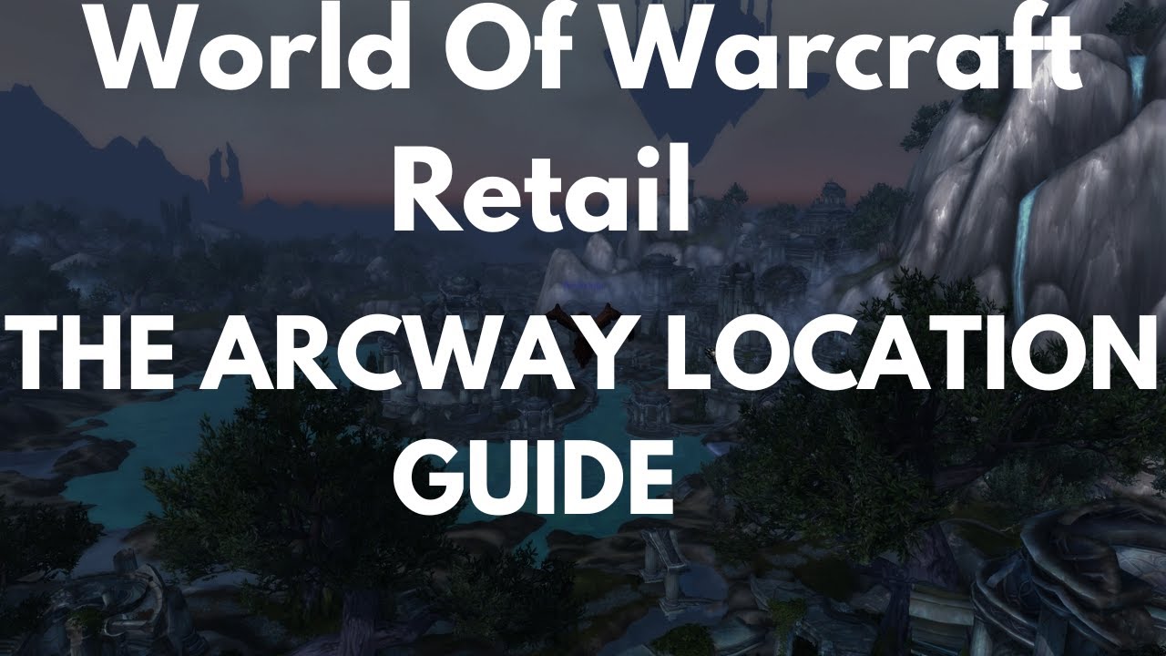 World Of Warcraft Retail The Arcway Location Guide - YouTube