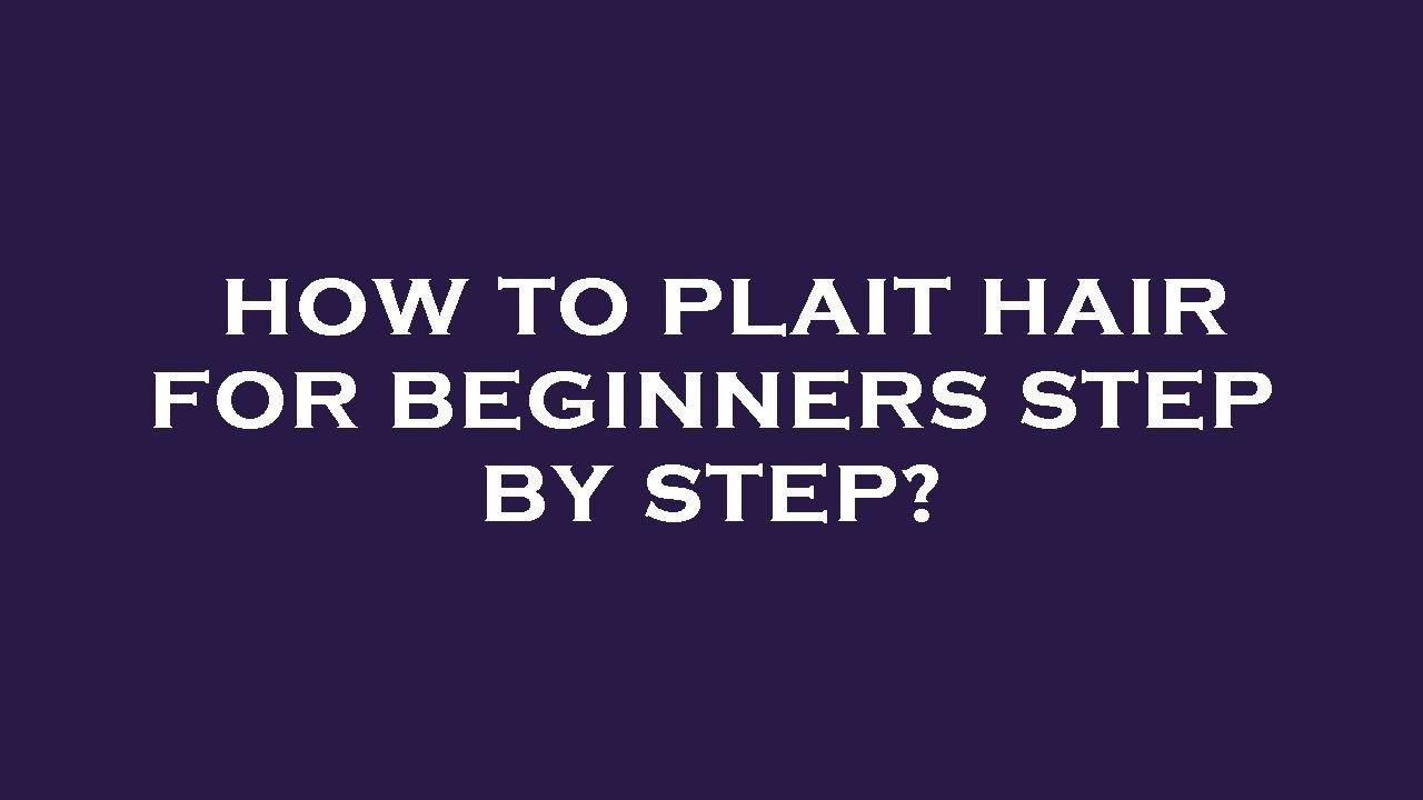 How to plait hair for beginners step by step? - YouTube
