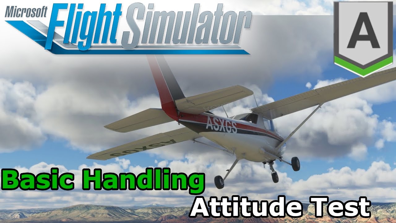 Microsoft Flight Simulator 2020 - Basic Handling - Attitude Test - YouTube