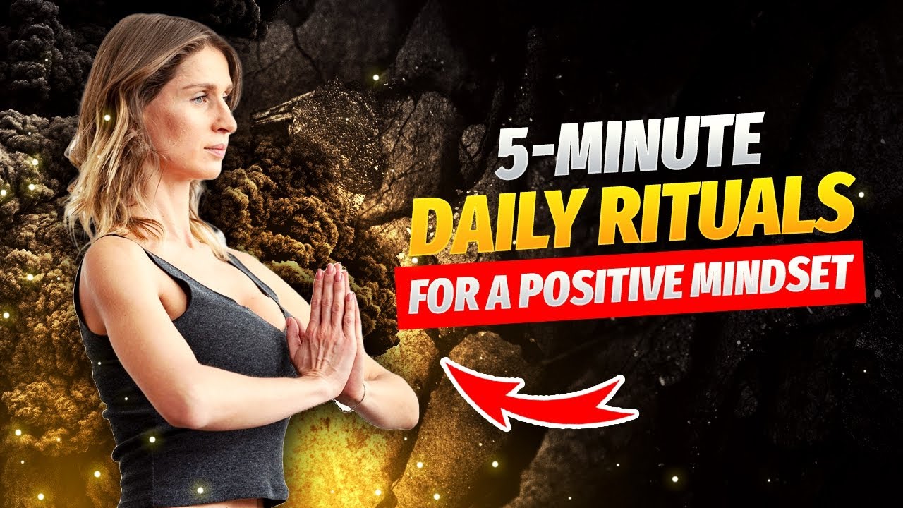 5-Minute Daily Rituals for a Positive Mindset - YouTube