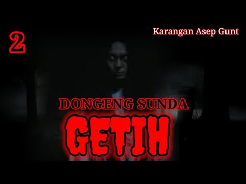 DONGENG SUNDA GETIH BAGIAN KA ( 2 ) - YouTube