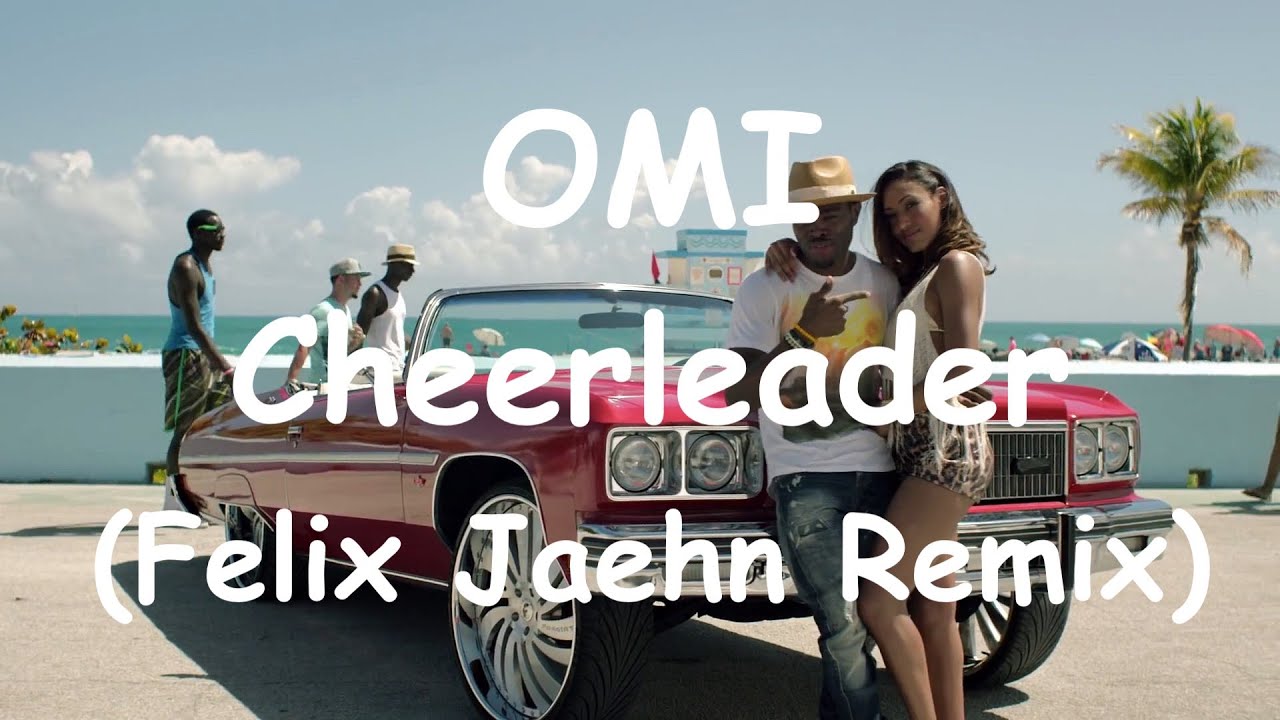 Omi Cheerleader Felix Jaehn Remix Youtube