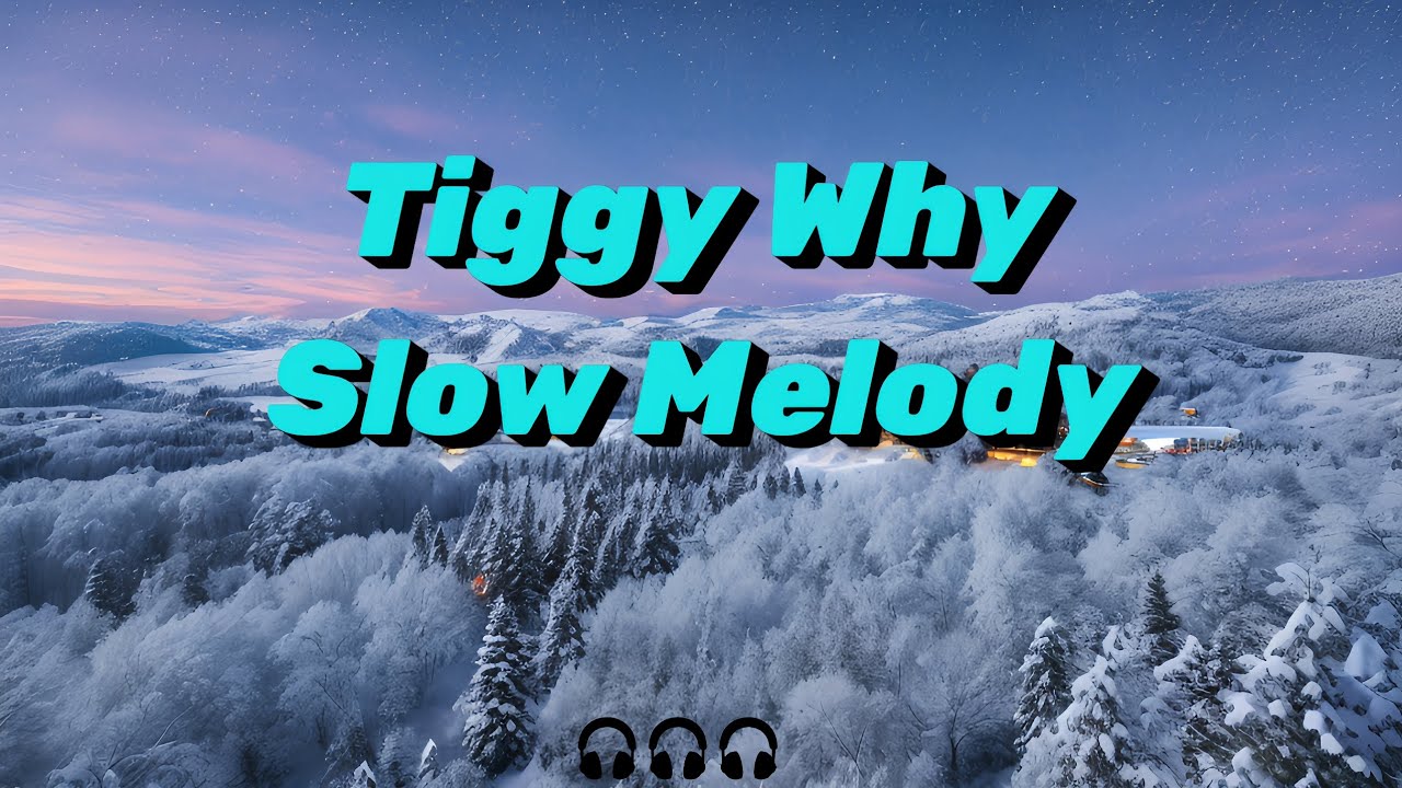 Melody Tiggy Why - Slow Remix - YouTube