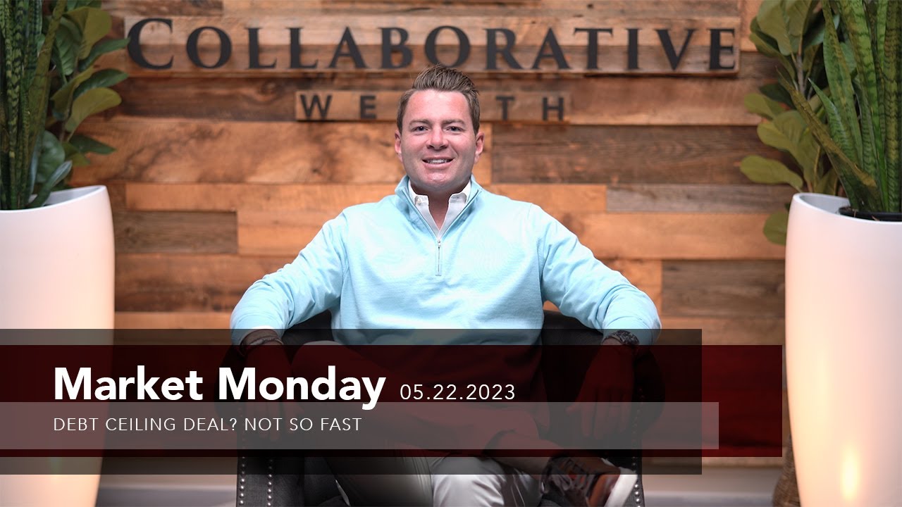 Market Monday | Debt Ceiling Deal? Not so Fast | May 22, 2023 - YouTube