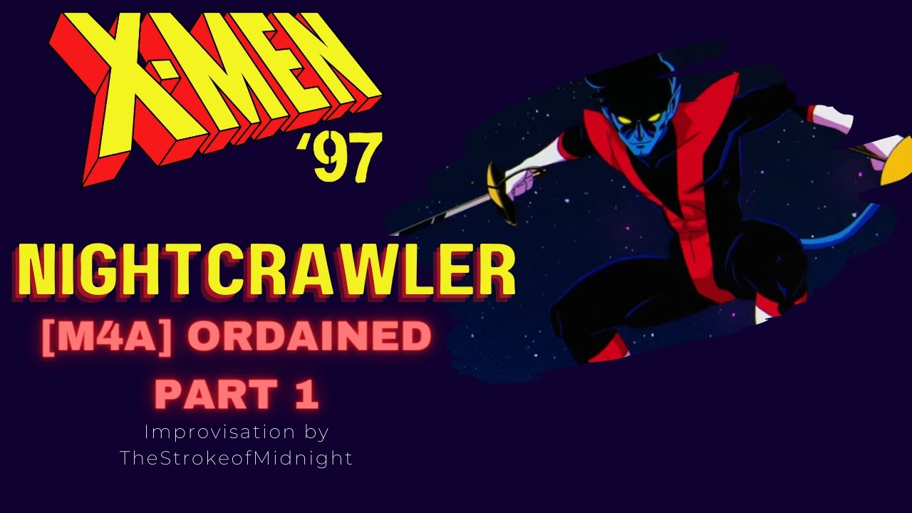 [M4A] Nightcrawler-Ordained part 1 [SFW Version][Comfort][X-men ...