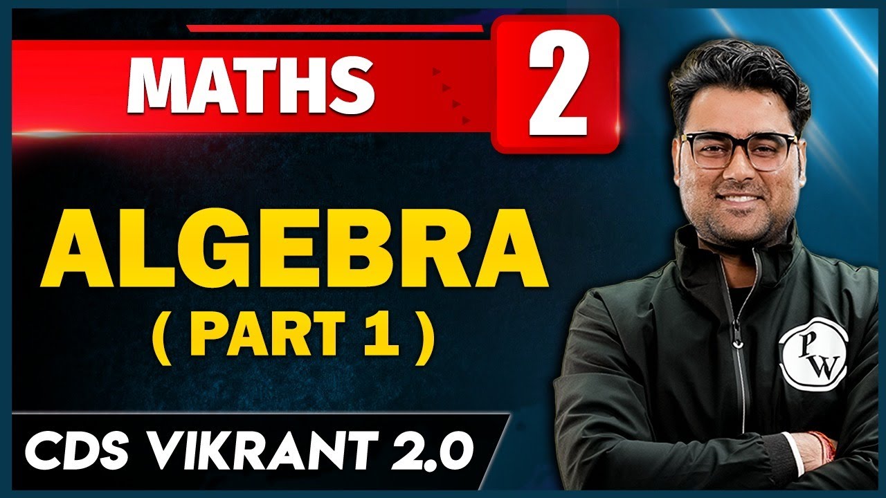 Algebra (Part 1) | Maths 02 | CDS Vikrant 2.0 - YouTube