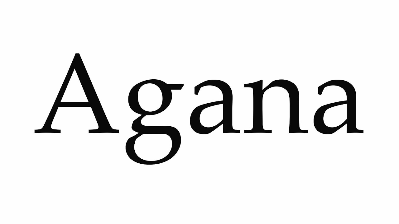 How to Pronounce Agana - YouTube