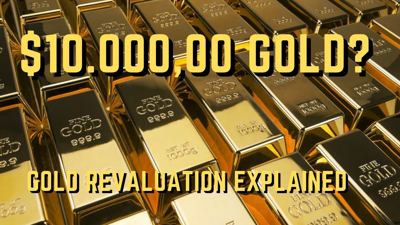 Gold at $10000! Gold Revaluation explained. Gold price to skyrocket ...