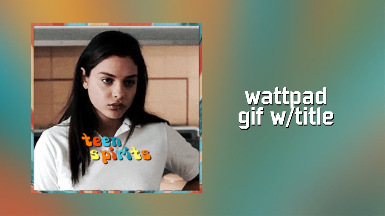 wattpad gif w/title— gif toaster - YouTube