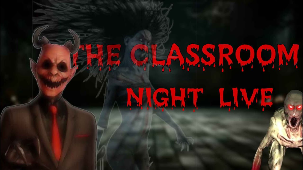 tHE CLASSrOOM Horror Game|| Night Live - YouTube