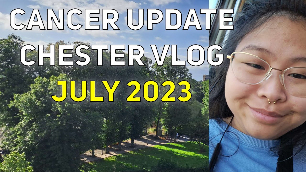 Cancer Update & Chester Vlog | July 2023 - YouTube