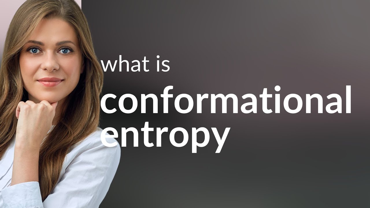 Conformational entropy • meaning of CONFORMATIONAL ENTROPY - YouTube