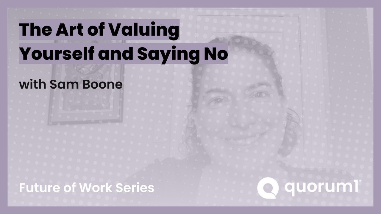 The Art of Valuing Yourself and Saying No w/ Sam Boone (#FutureOfWork) - YouTube