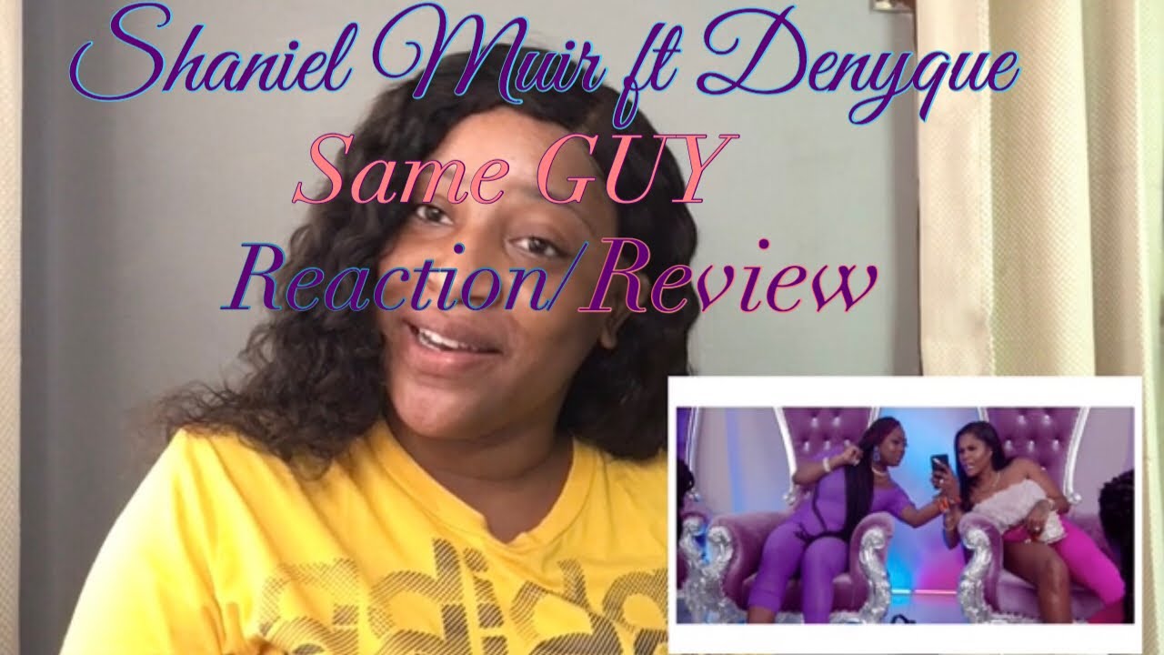 Shaniel Muir,Denyque -Same Guy(official Music video) Reaction /Review ...