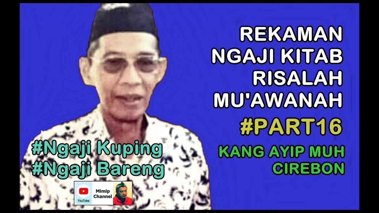 REKAMAN NGAJI KITAB RISALAH MU'AWANAH #PART16 - KANG AYIP MUH CIREBON ...