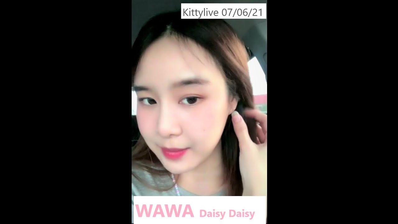 Kitty Live ไลฟ์สด วาวาสาวแว่นน่ารัก WAWA DAISY DAISY 💖 07/06/2021 - YouTube