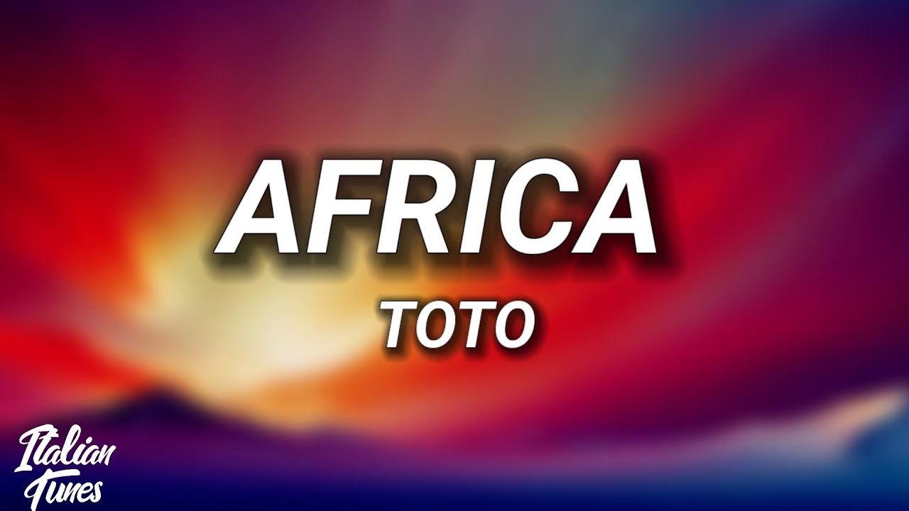 Toto - Africa (Lyrics) - YouTube