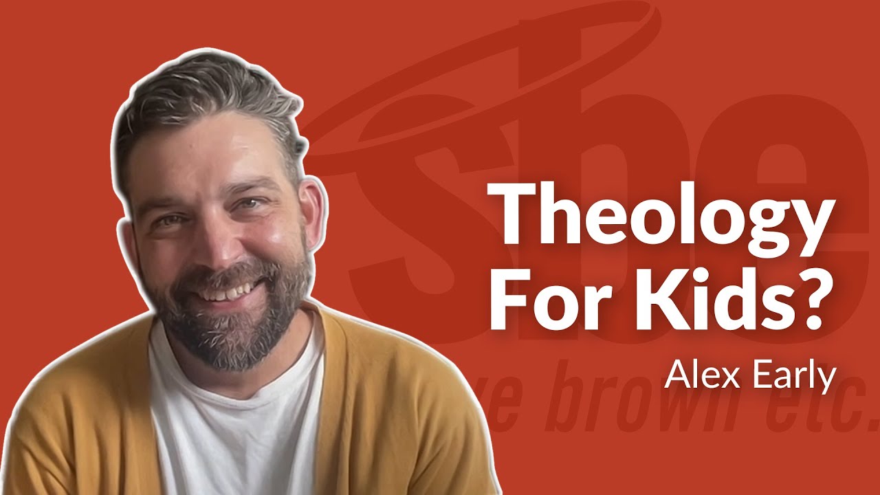 Alex Early | Theology For Kids? | Steve Brown, Etc. - YouTube