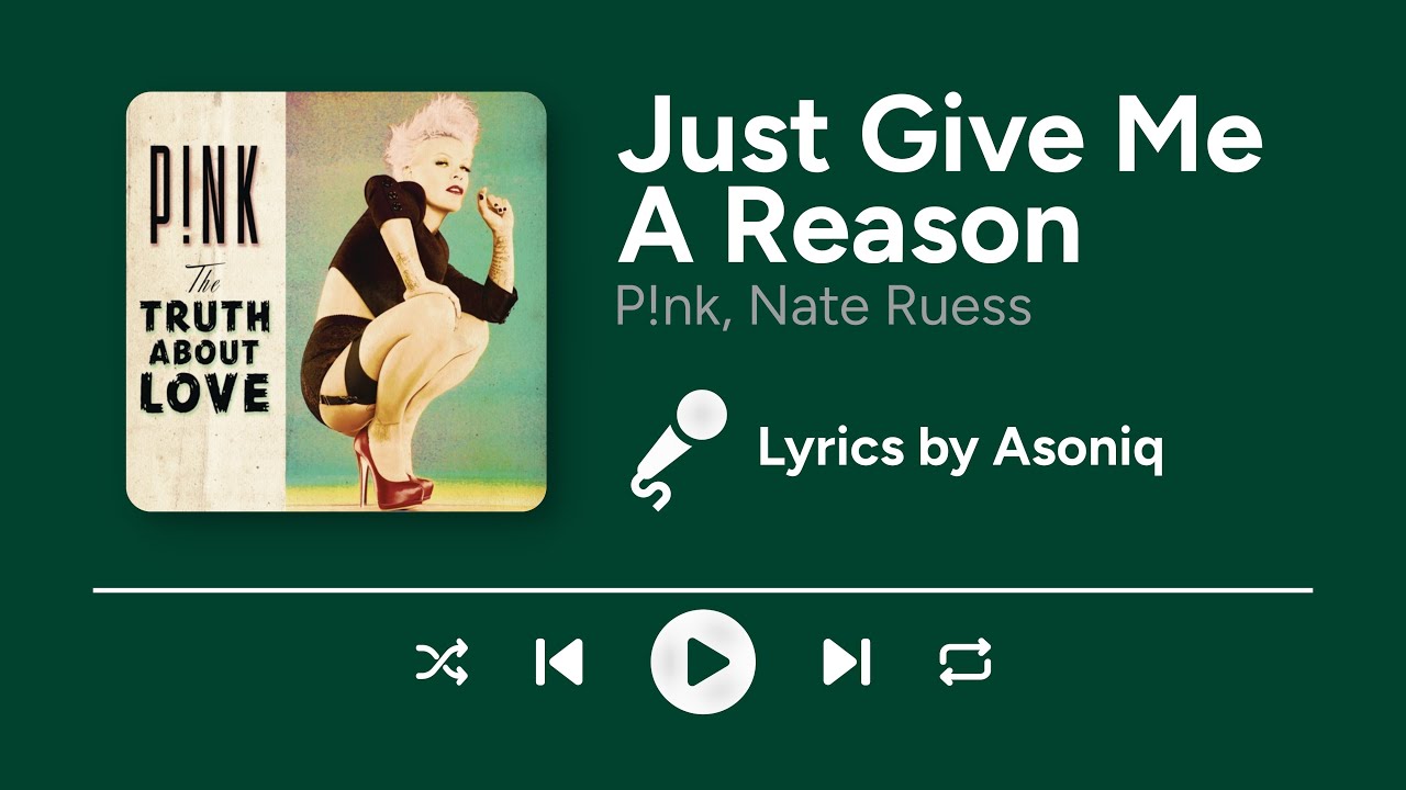 P!nk - Just Give Me A Reason (Lyrics) ft. Nate Ruess - YouTube