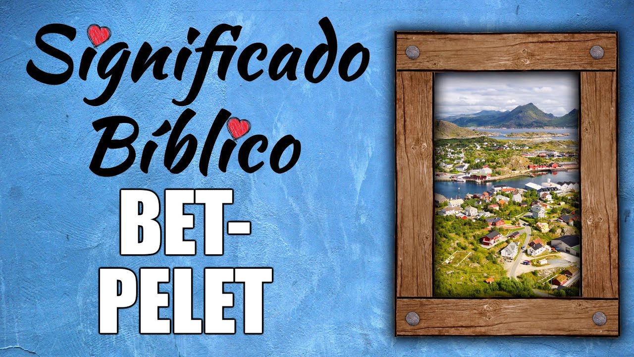 Bet-pelet Significado Bíblico | ¿Qué Significa Bet-pelet en la Biblia ...